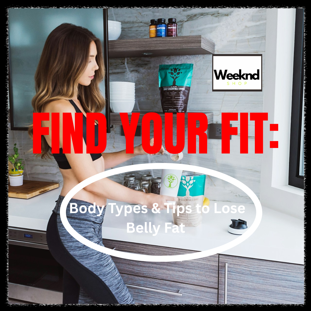Find Your Fit: Understanding Body Types & Tips to Lose Belly Fat – Weeknd Shop Online